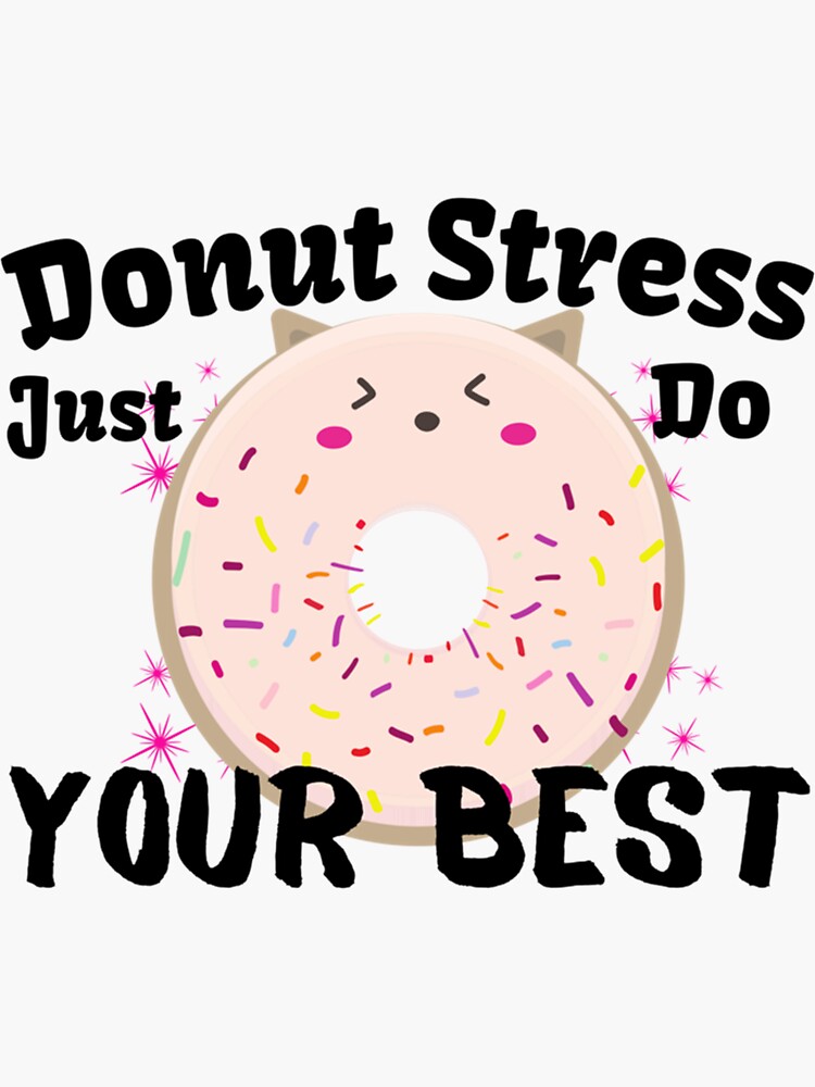 "sarcastic Funny Donut Stress Just Do Your Best national doughnut day ...