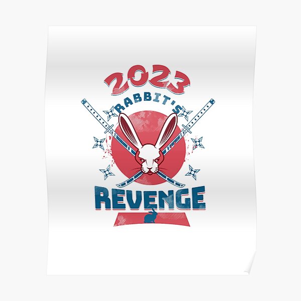 "Year Of The Rabbit! The Rabbits Revenge!" Poster for Sale by ...