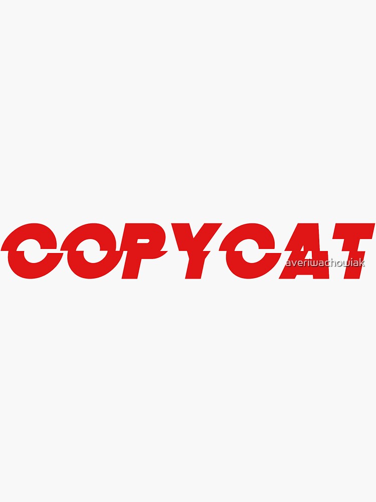 "COPYCAT" Sticker for Sale by averiwachowiak | Redbubble