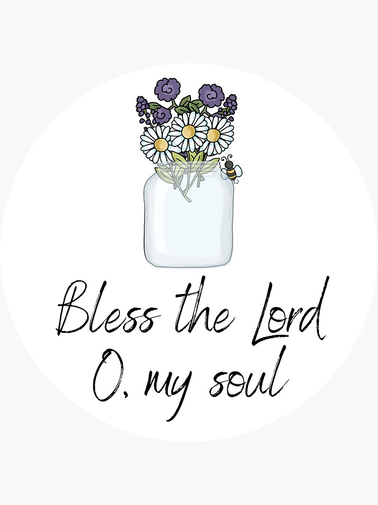"Bless The Lord, O My Soul" Sticker for Sale by Cross-of-Light | Redbubble
