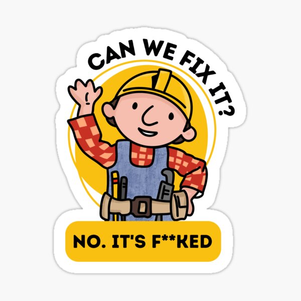 "Can We Fix It Funny Repair Man - Bob The Builder" Sticker for Sale by ...
