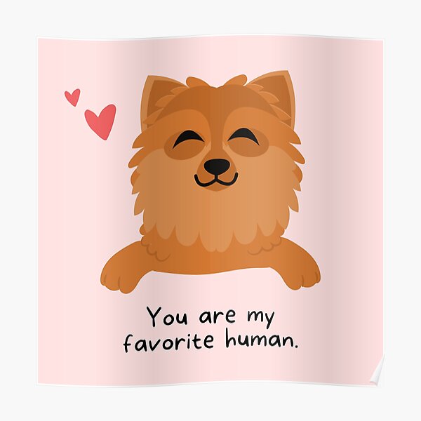 "YOU ARE MY FAVORITE HUMAN" Poster for Sale by DressUp-GlowUp | Redbubble