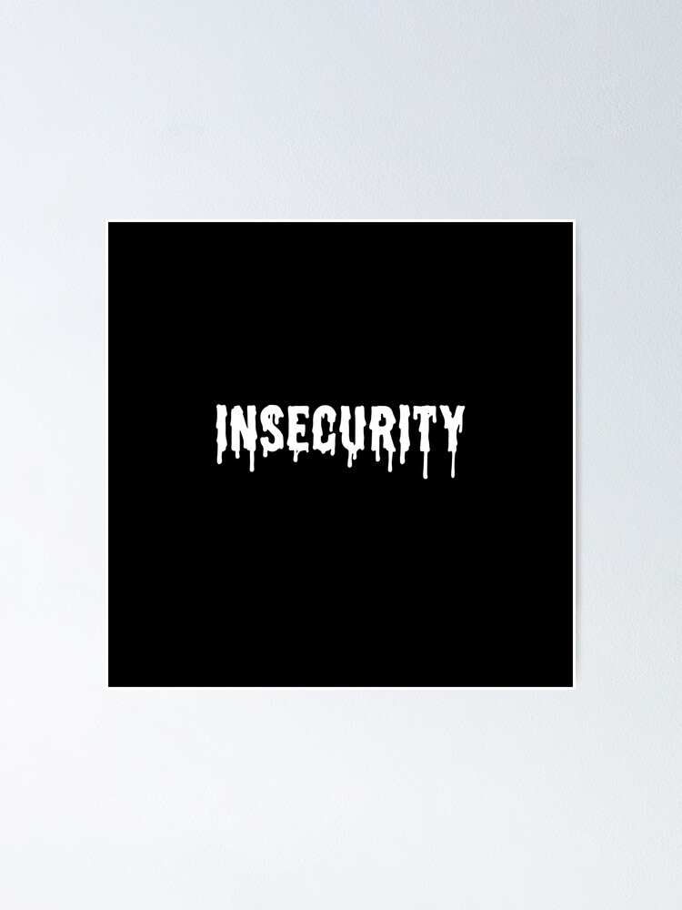 "INSECURITY" Poster for Sale by war498 | Redbubble