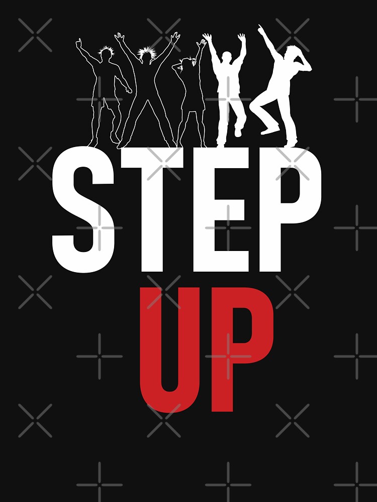 "step up" T-shirt for Sale by MakisRIZOS | Redbubble | step up t-shirts ...