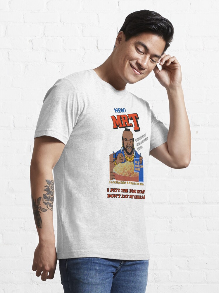 "I Pity The Fool That Don't Eat My Cereal!" T-shirt for Sale by Faction ...