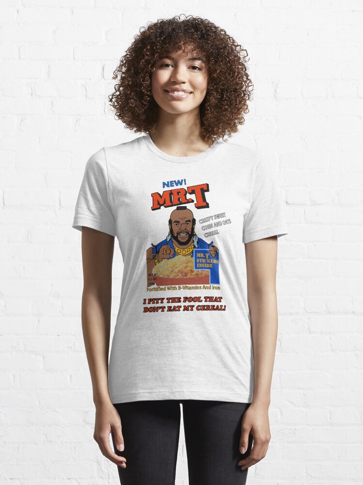 "I Pity The Fool That Don't Eat My Cereal!" T-shirt for Sale by Faction ...