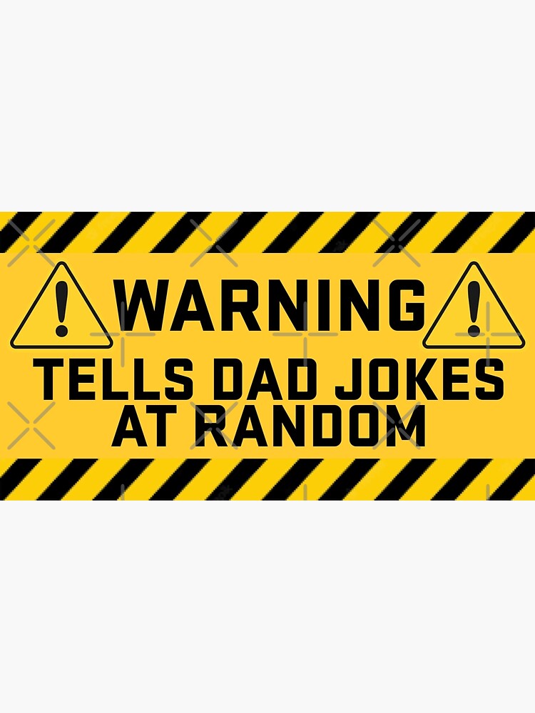 Warning Tells Dad Jokes At Random Poster For Sale By Chief82 Redbubble