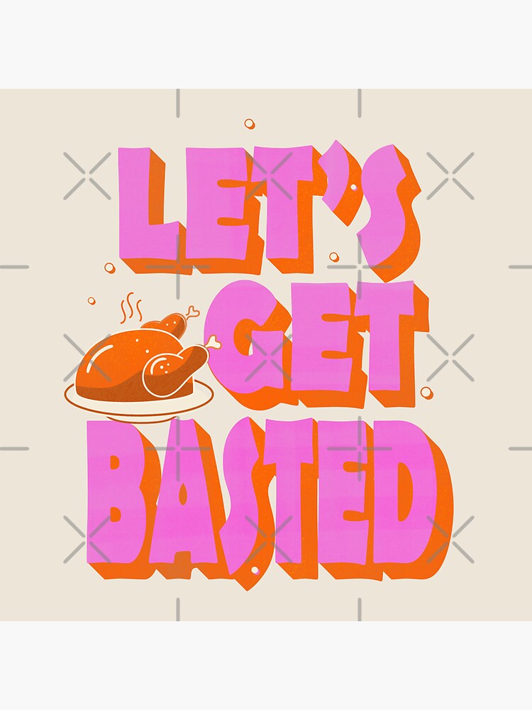 "Let's Get Basted - Friendsgiving Message" Sticker for Sale by ...