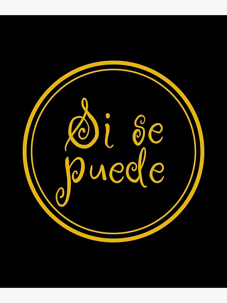 "Si Se Puede - Yes We Can - Spanish Phrase - Spain" Poster for Sale by ...