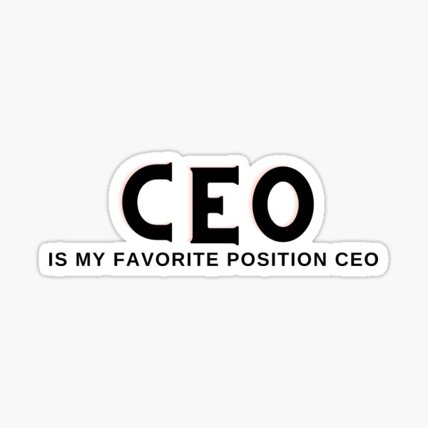 "my favorite position is ceo" Sticker for Sale by axoniej | Redbubble