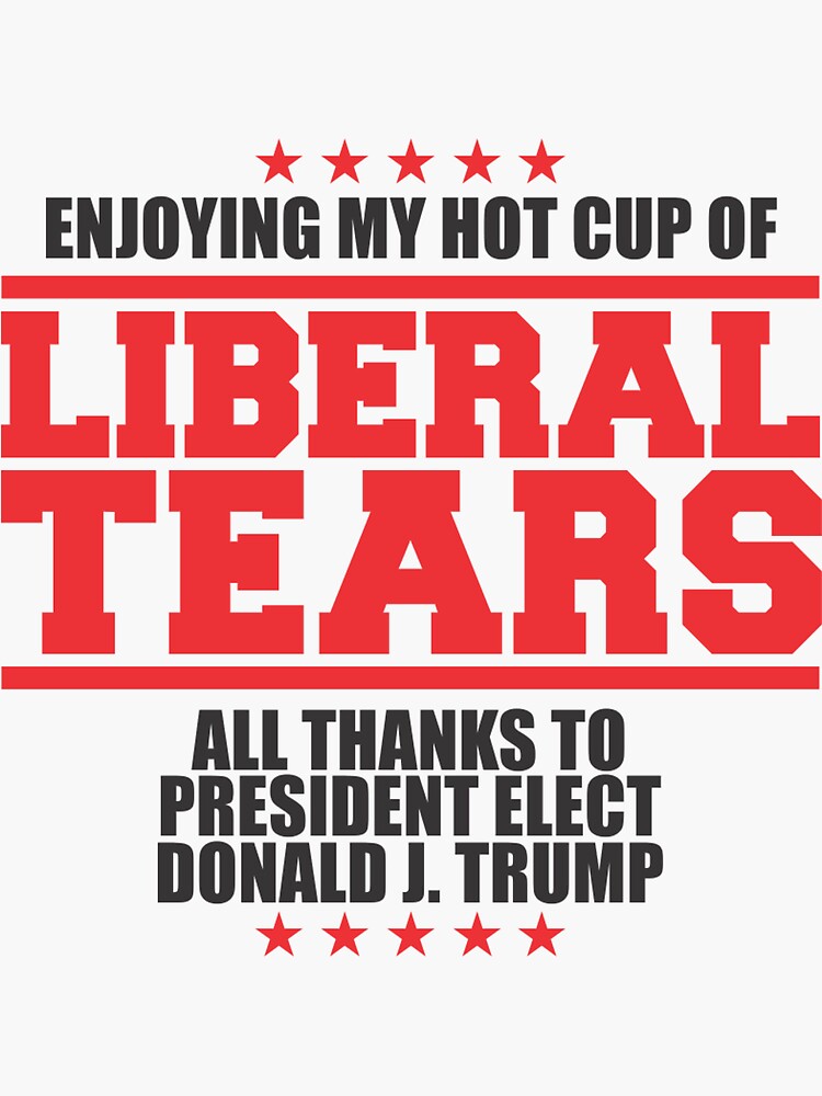 "Hot Cup of Liberal Tears USA Politics" Sticker by printedkicks | Redbubble