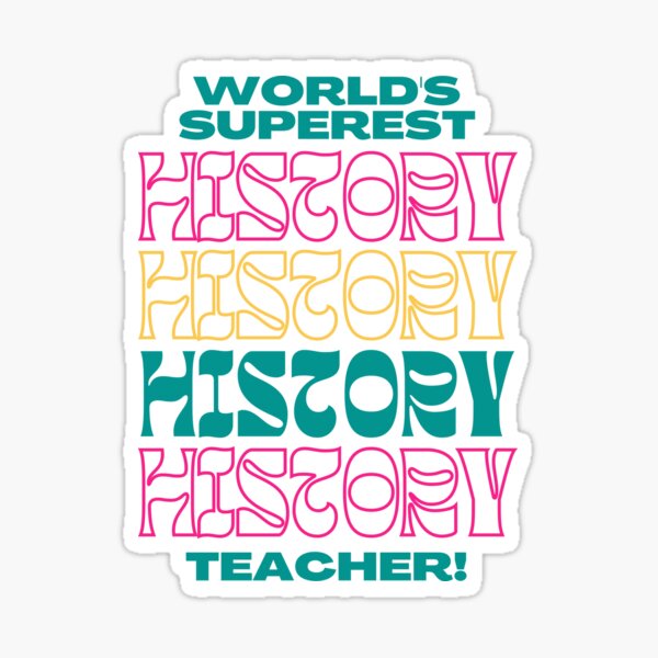 "History Teacher Appreciation" Sticker for Sale by superteachers ...