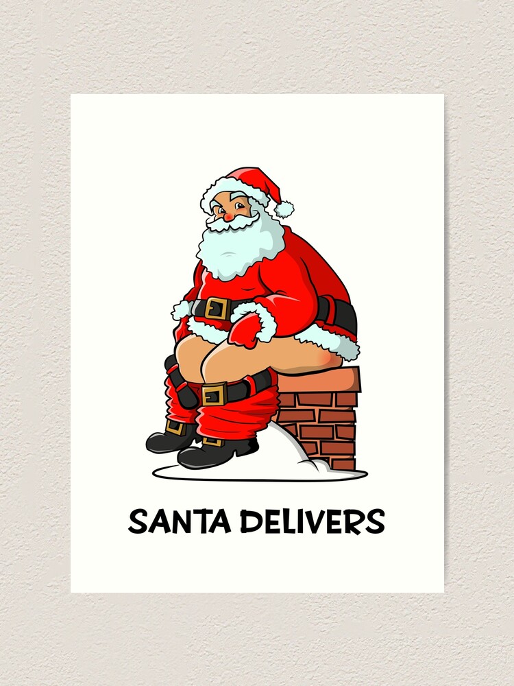 "Santa delivers. Santa chimney Poop." Art Print for Sale by ...