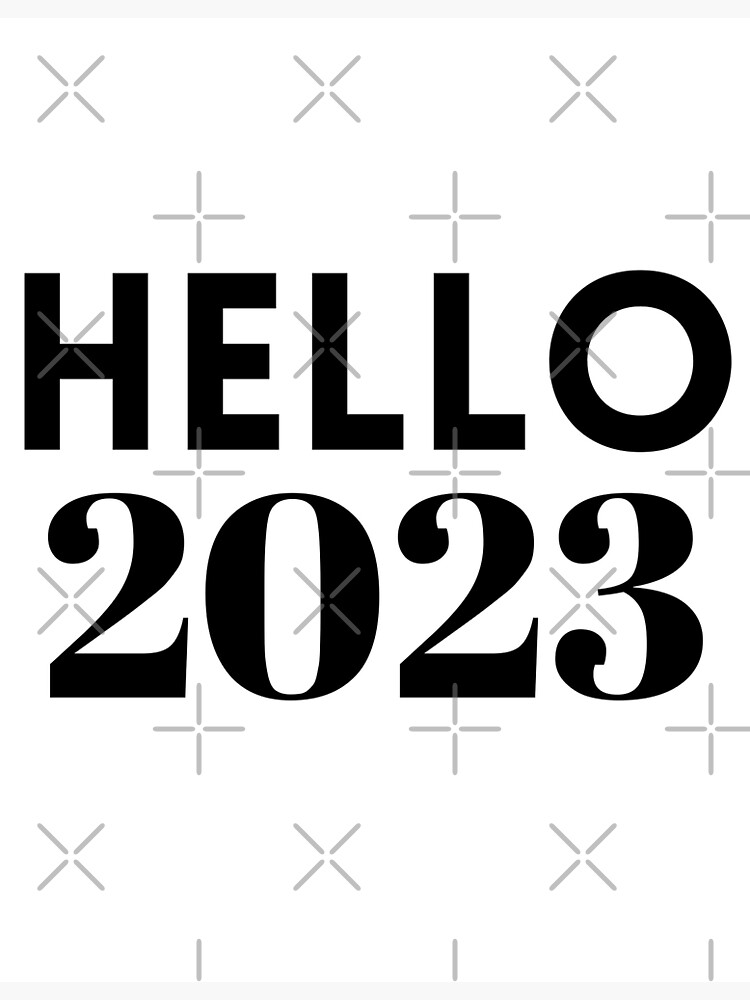 "HELLO 2023 - HAPPY NEW YEAR - NEW YEAR 2023 DESIGN" Poster for Sale by ...