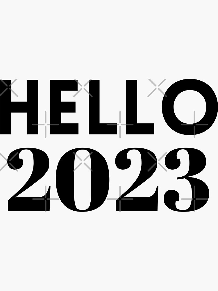 "HELLO 2023 - HAPPY NEW YEAR - NEW YEAR 2023 DESIGN" Sticker for Sale ...