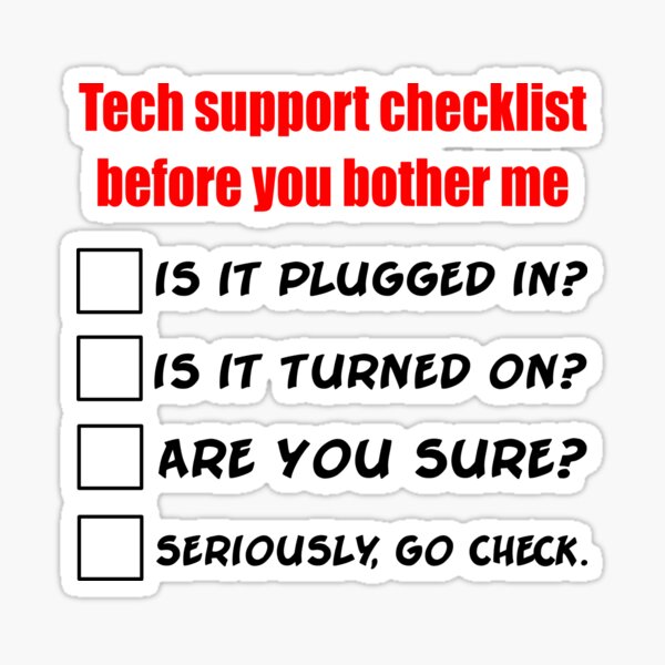 "Funny Tech Support Checklist" Sticker for Sale by CreatedTees | Redbubble