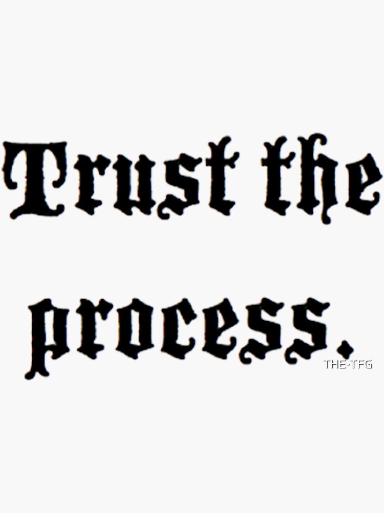 "Trust The Process" Sticker for Sale by THE-TFG | Redbubble
