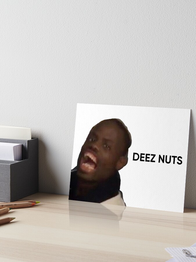"Deez Nuts Meme" Art Board Print for Sale by KDTB Clothes | Redbubble