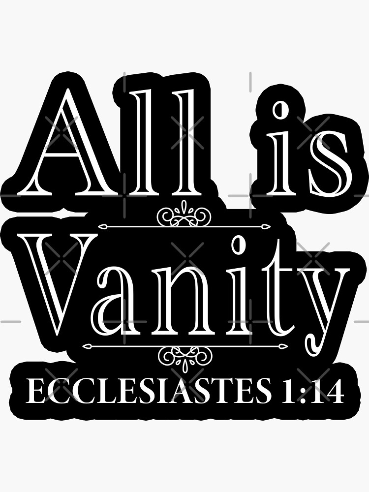 "All Is Vanity - Ecclesiastes 1:14" Sticker for Sale by plushism ...