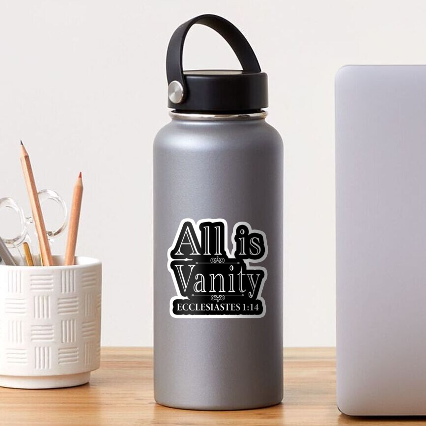 "All Is Vanity - Ecclesiastes 1:14" Sticker for Sale by plushism ...