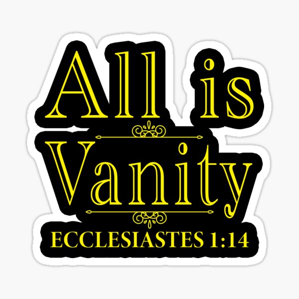 "All Is Vanity - Ecclesiastes 1:14" Sticker for Sale by plushism ...