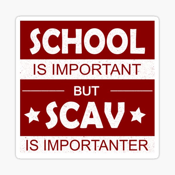 "School Is Important but Scav Is Importanter" Sticker for Sale by ...