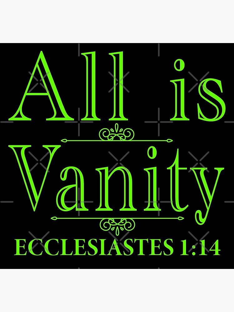 "All Is Vanity - Ecclesiastes 1:14" Poster for Sale by plushism | Redbubble