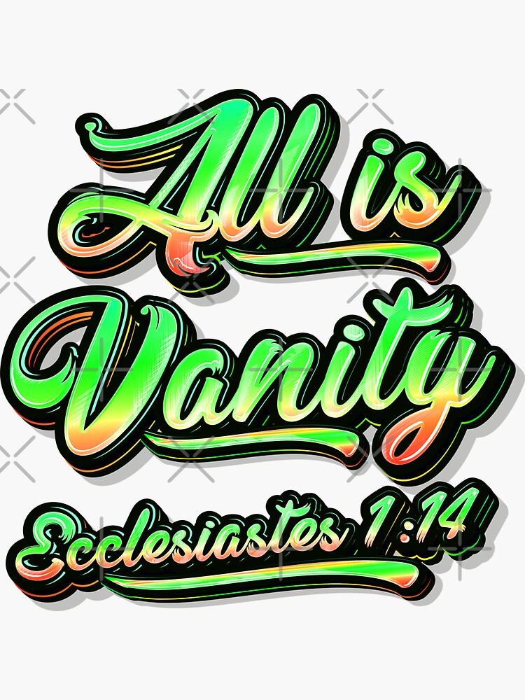 "All Is Vanity - Ecclesiastes 1:14" Sticker for Sale by plushism ...
