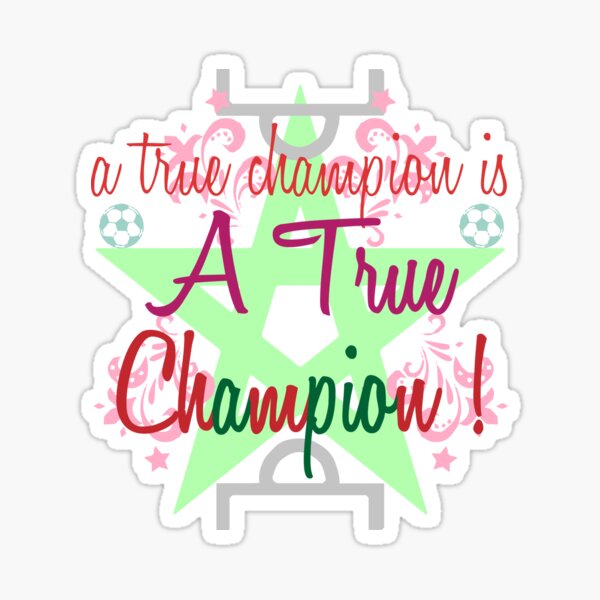 "a true champion is A True Champion !" Sticker for Sale by Amazigh ...