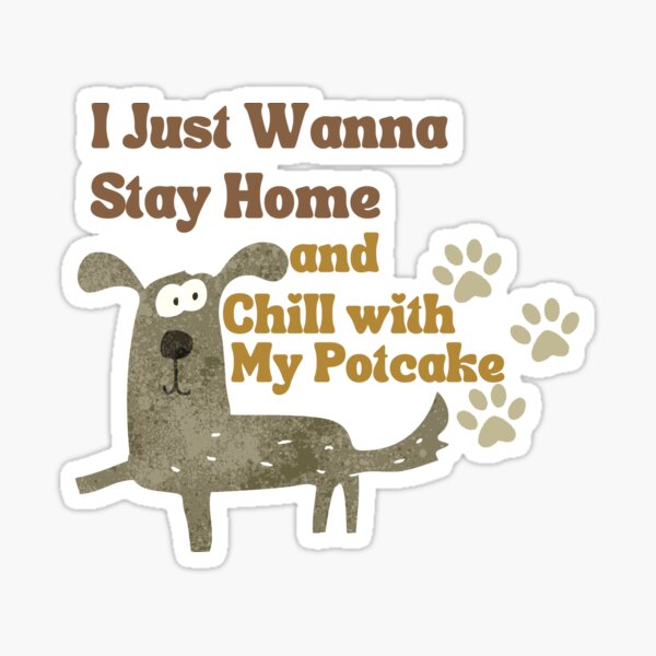 "I Just Wanna Stay Home and Chill with My Potcake" Sticker for Sale by ...