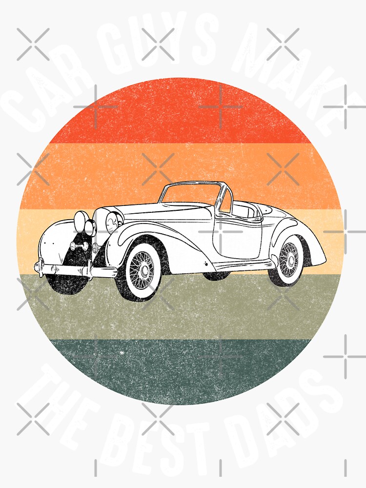 "Car Guys Make The Best Dads Classic Car Dad Old Vehicle" Sticker for ...