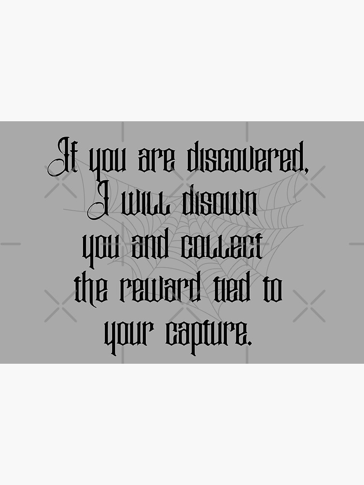 "If you are discovered, I will Disown you and collect the reward tied ...