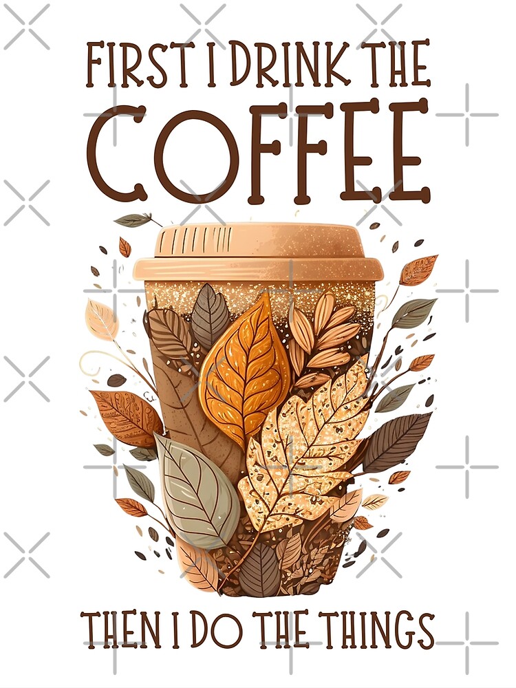 Lorelai Gilmore Coffee Memes "First I Drink The Coffee Then I Do The