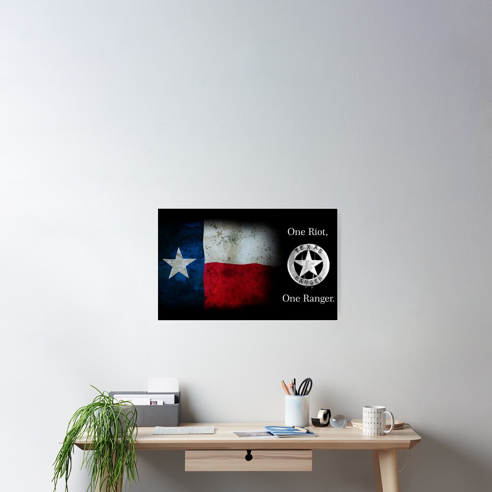 "Texas Ranger Motto: One Riot . . . One Ranger" Poster for Sale by ...