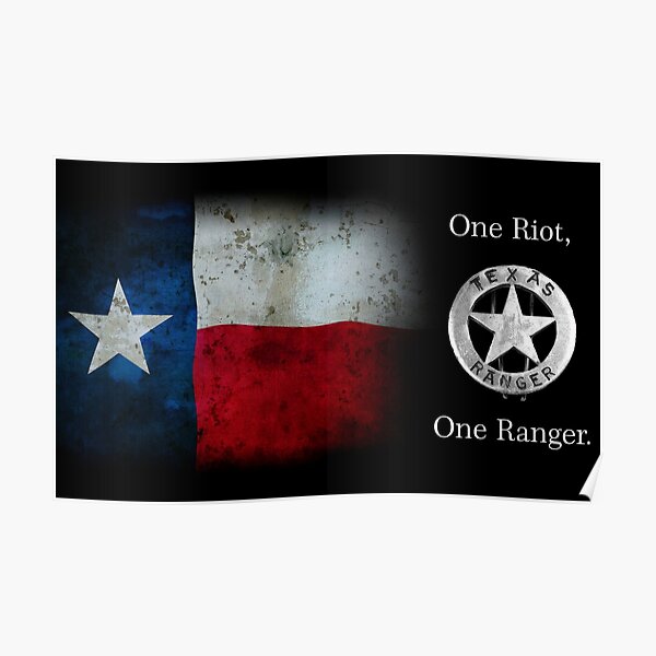 "Texas Ranger Motto: One Riot . . . One Ranger" Poster for Sale by ...