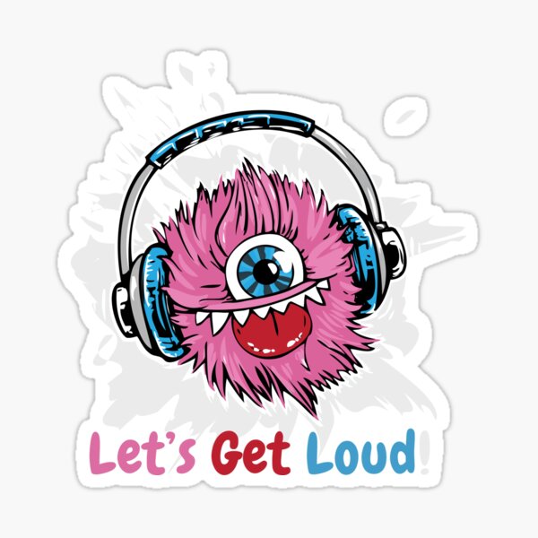 "Let’s Get Loud " Sticker for Sale by bero4 | Redbubble