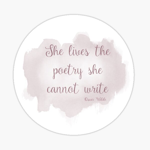 She lives the poetry she cannot write” sticker" Sticker for Sale by ...