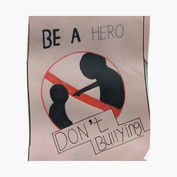 "Be a Hero, DON´T BULLYING" Poster by xge2p31 | Redbubble