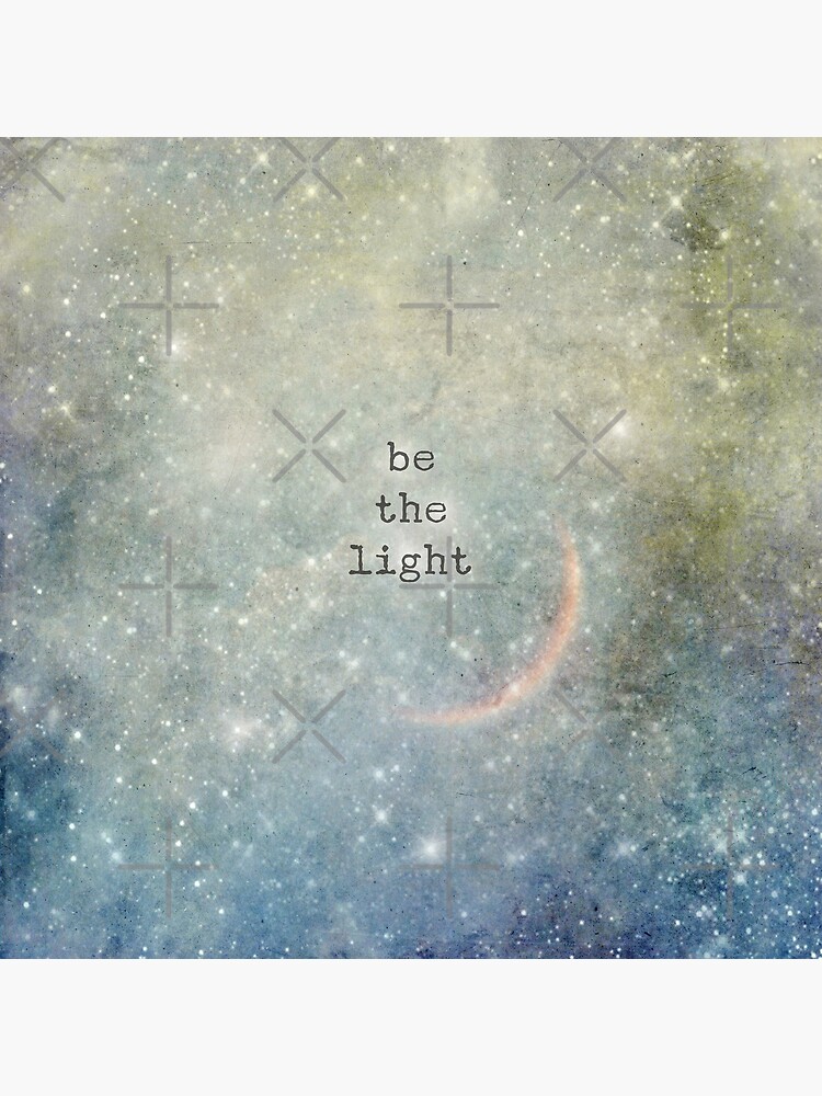 "be the light" Art Print for Sale by inourgardentoo | Redbubble