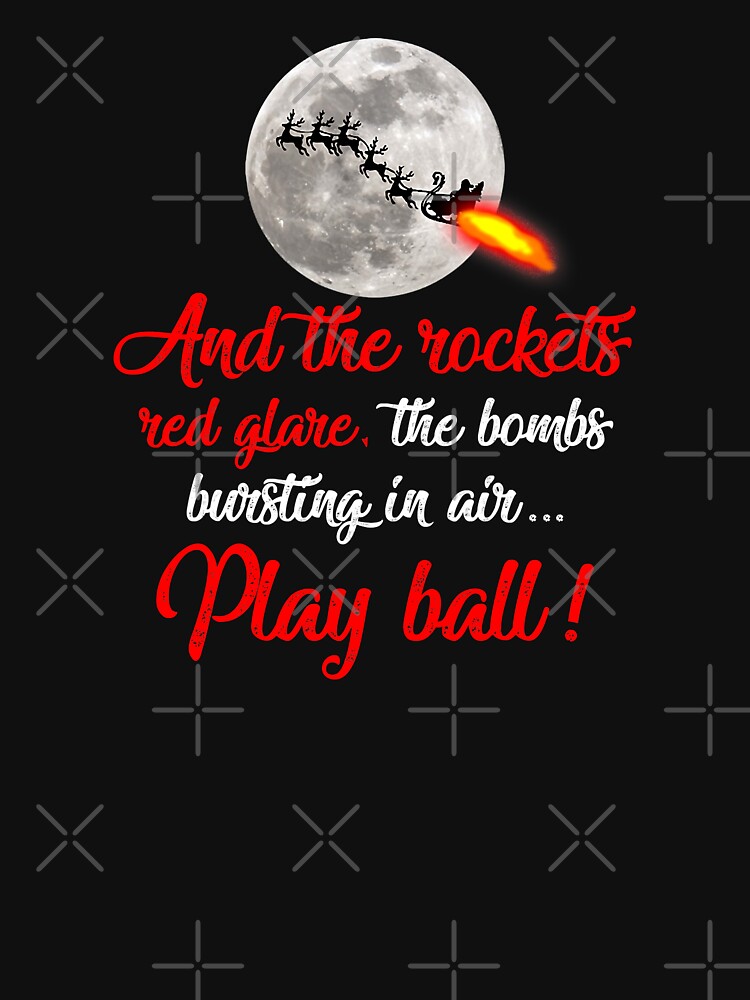 "And The Rockets Red Glare. The Bombs Bursting In Air Play Ball Funny ...
