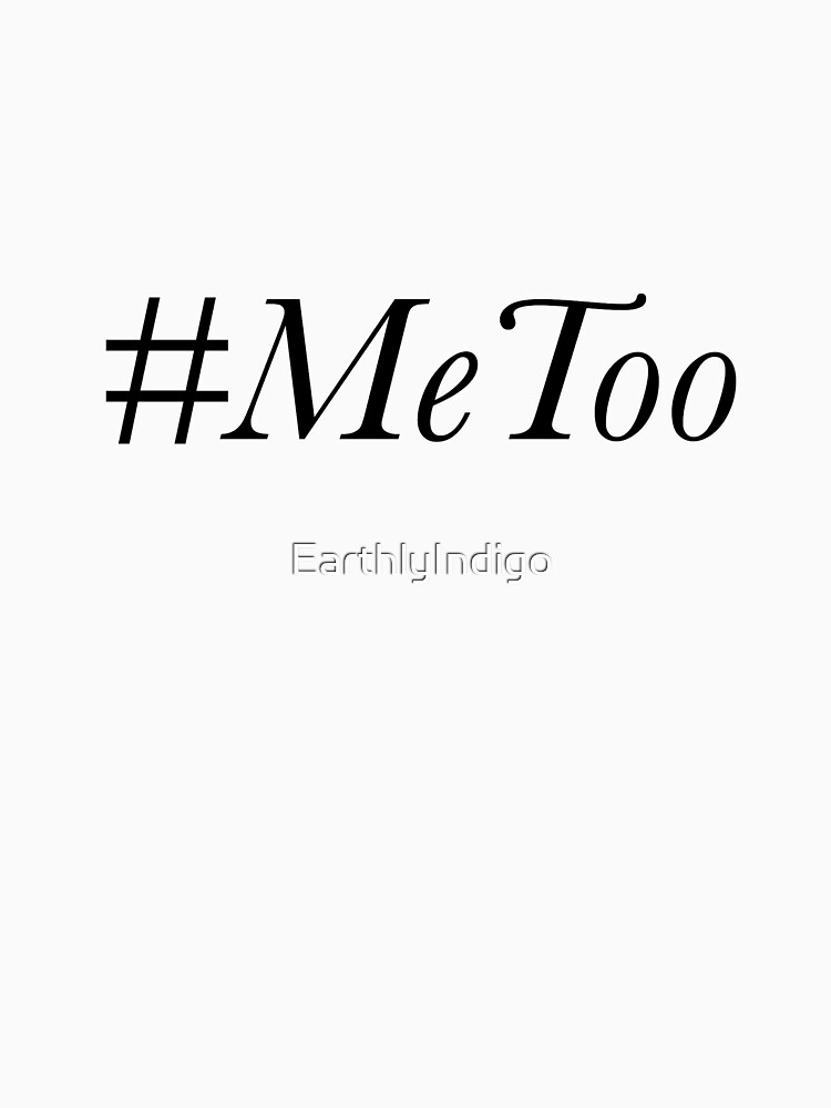 "#Me Too, Me Too Movement, Sexual Assault Awareness, Harrassment " T ...
