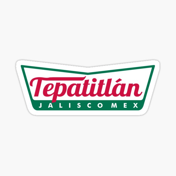 "Tepatitlan Jalisco Mexico" Sticker for Sale by ChozenOne562 | Redbubble