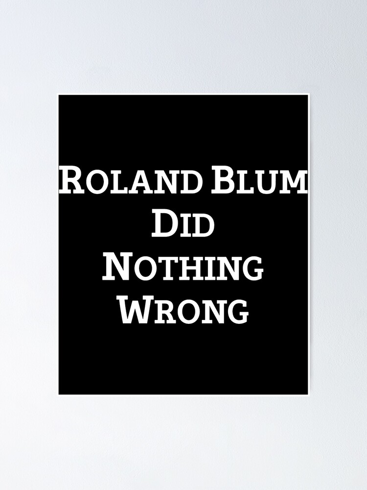 "The Good Fight Roland Blum Did Nothing Wrong" Poster for Sale by ...