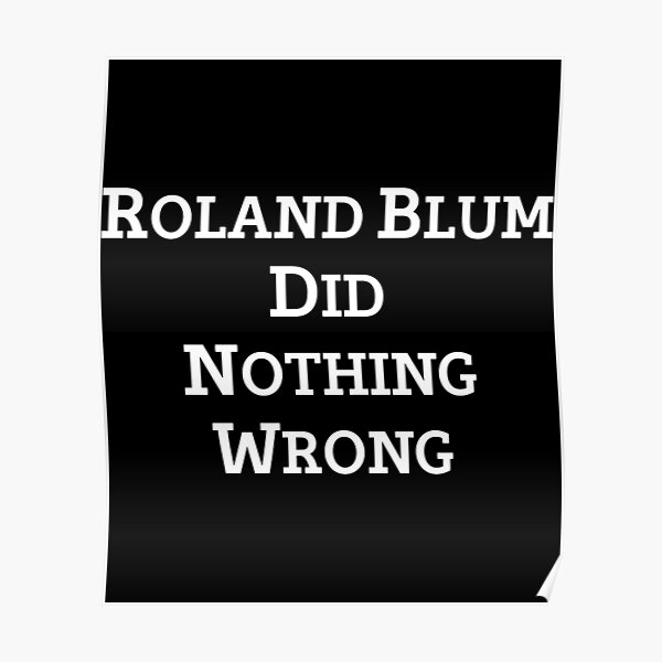 "The Good Fight Roland Blum Did Nothing Wrong" Poster for Sale by ...