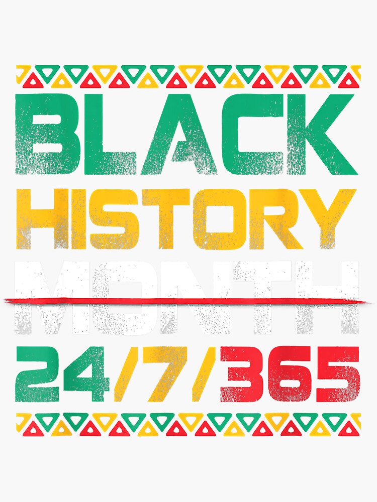 Black History Month 24 7 365 Melanin Pride African American Sticker For Sale By Dotson583