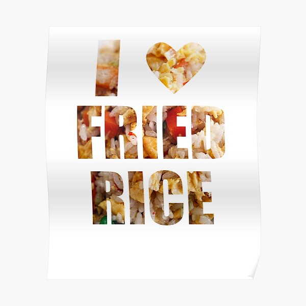 "I Love Fried Rice " Poster by Kiwi-Tienda2017 | Redbubble