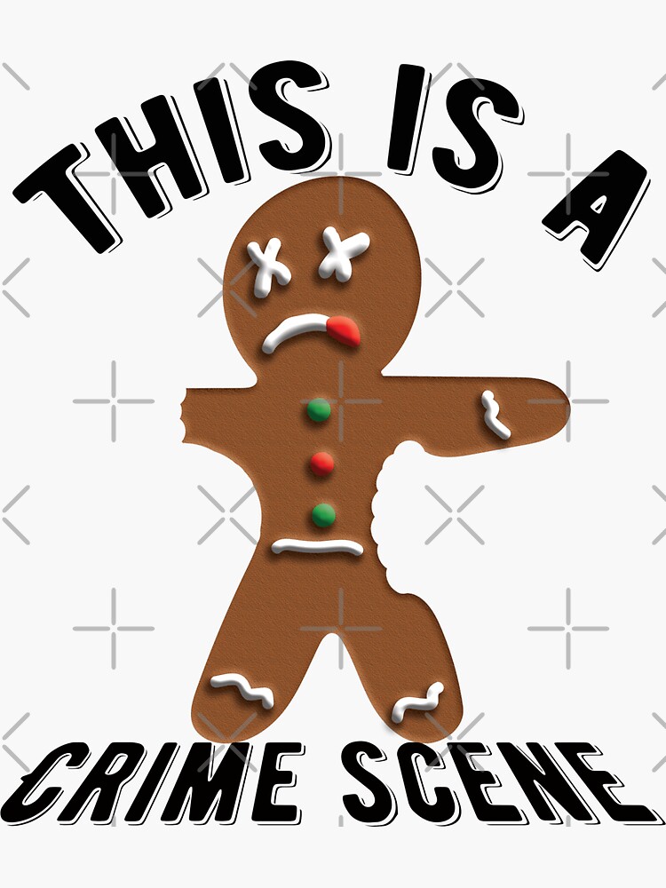 "This Is A Crime Scene Dead Gingerbread Man" Sticker for Sale by ...