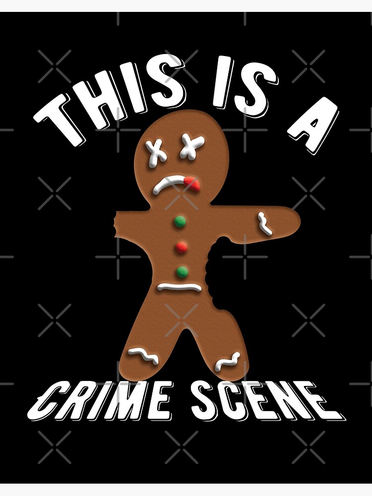 "This Is A Crime Scene Dead Gingerbread Man" Art Board Print for Sale ...