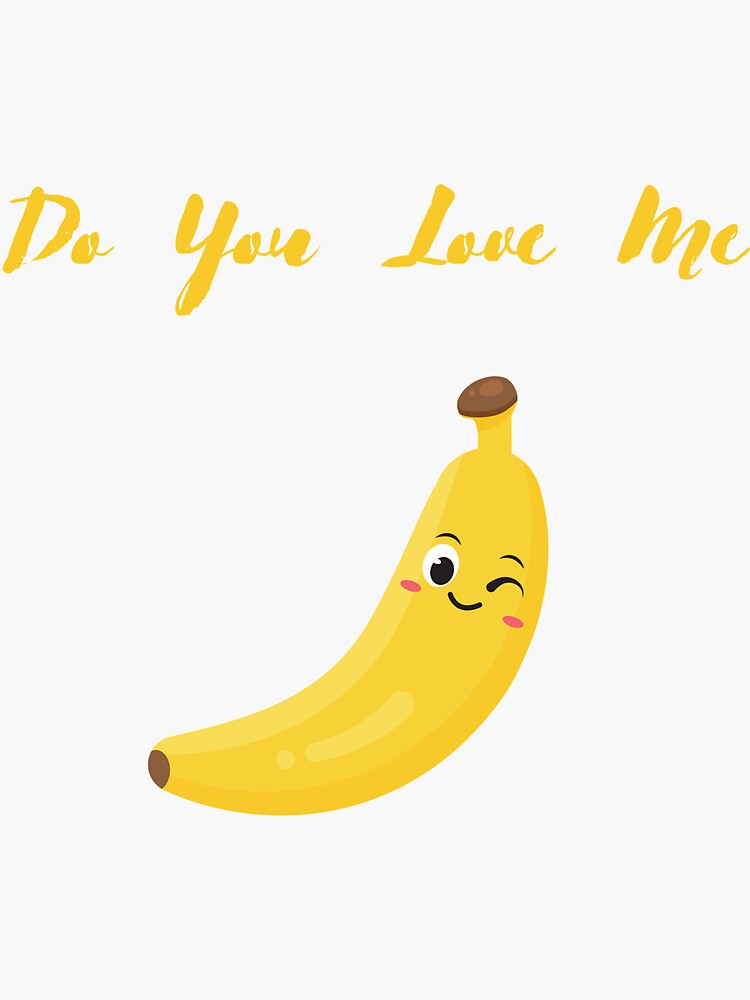 Bananas Do You Love Me Sticker For Sale By Newmall Redbubble