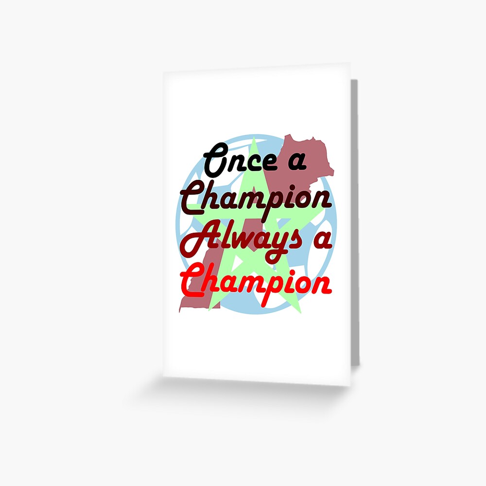 "Once a Champion Always a Champion" Greeting Card for Sale by Amazigh ...
